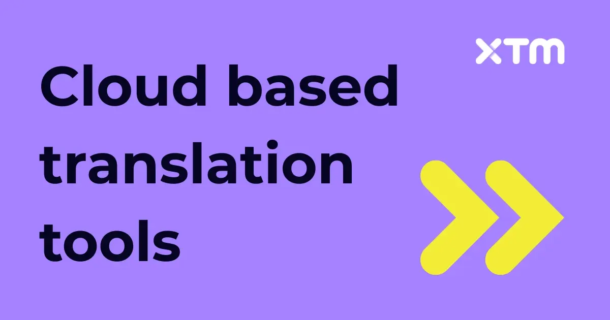 Cloud Based Translation Tools | XTM
