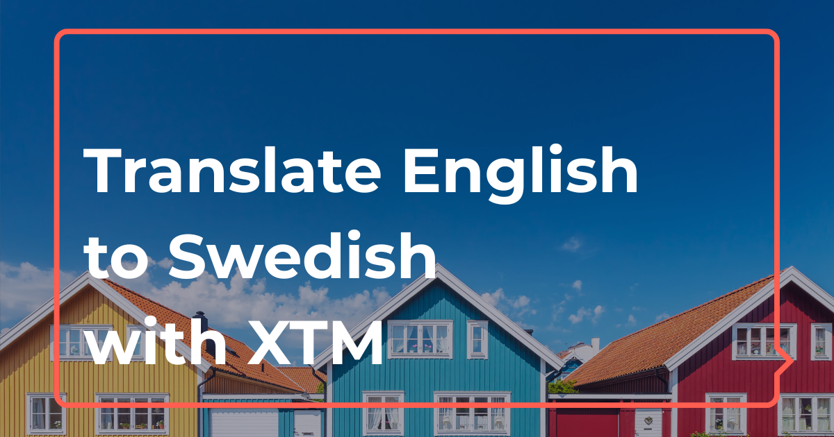 English to Swedish Translation | XTM